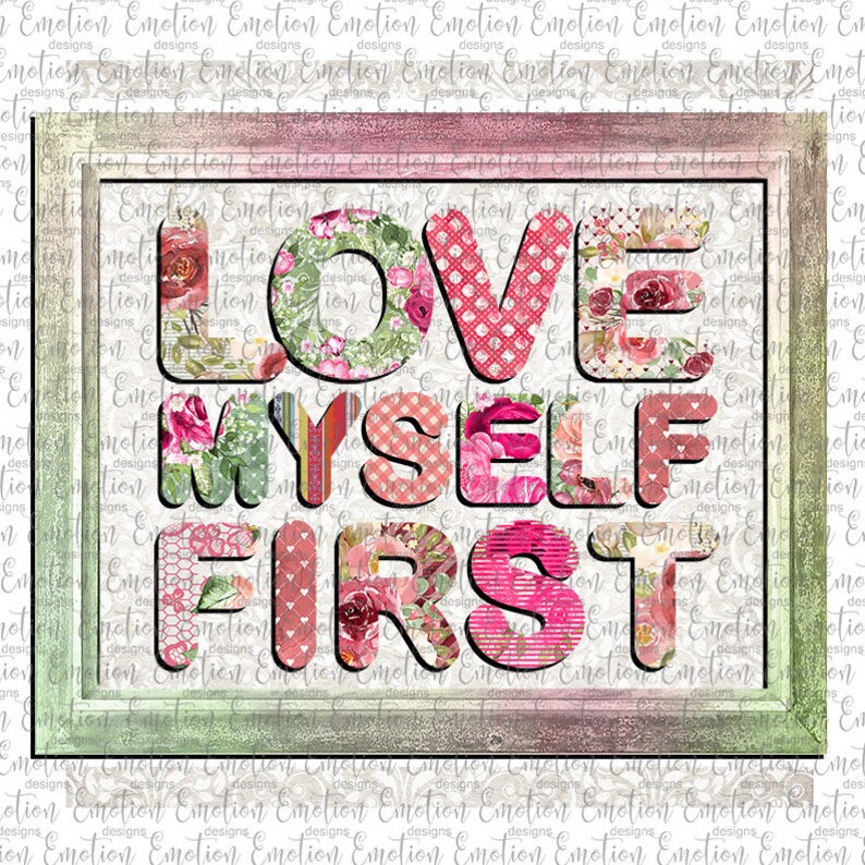 Love Myself First PNG Instant Download Sublimation Graphics - Etsy