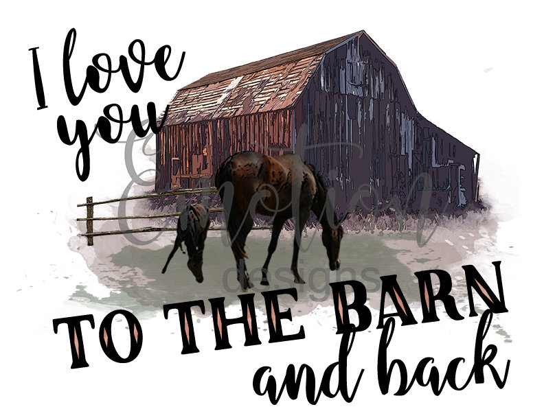 I Love You to the Barn and Back PNG, Instant Download, Sublimation ...
