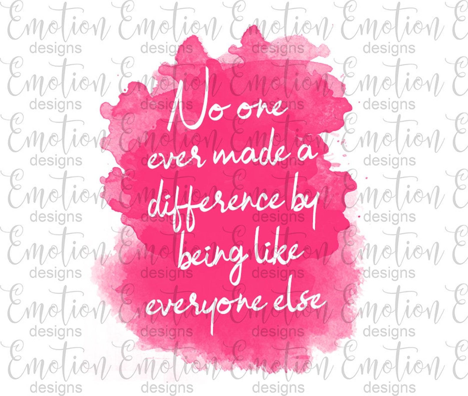 No One Ever Made a Difference by Being Like Everyone Else - Etsy