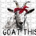 I Goat This PNG, Instant Download, Sublimation Graphics, Clipart, DTF ...