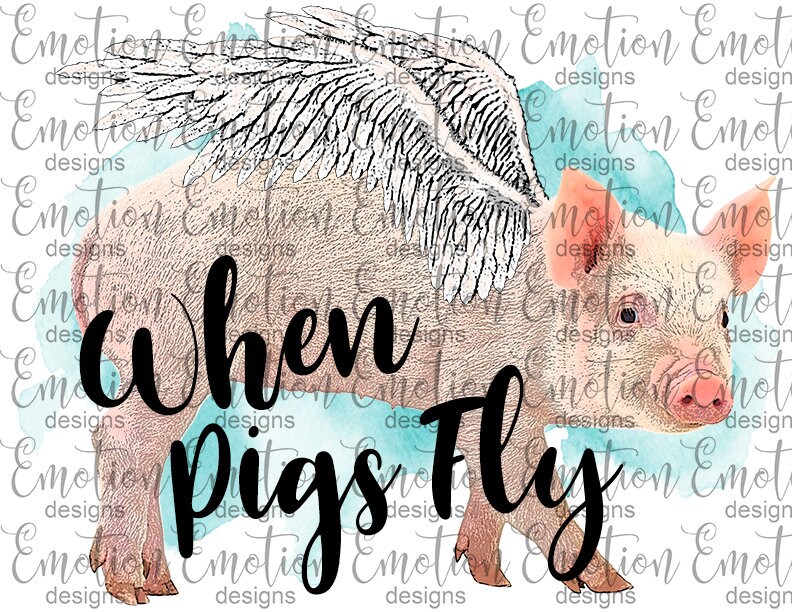 When Pigs Fly, PNG, Clipart, Instant Download, Sublimation Graphics ...