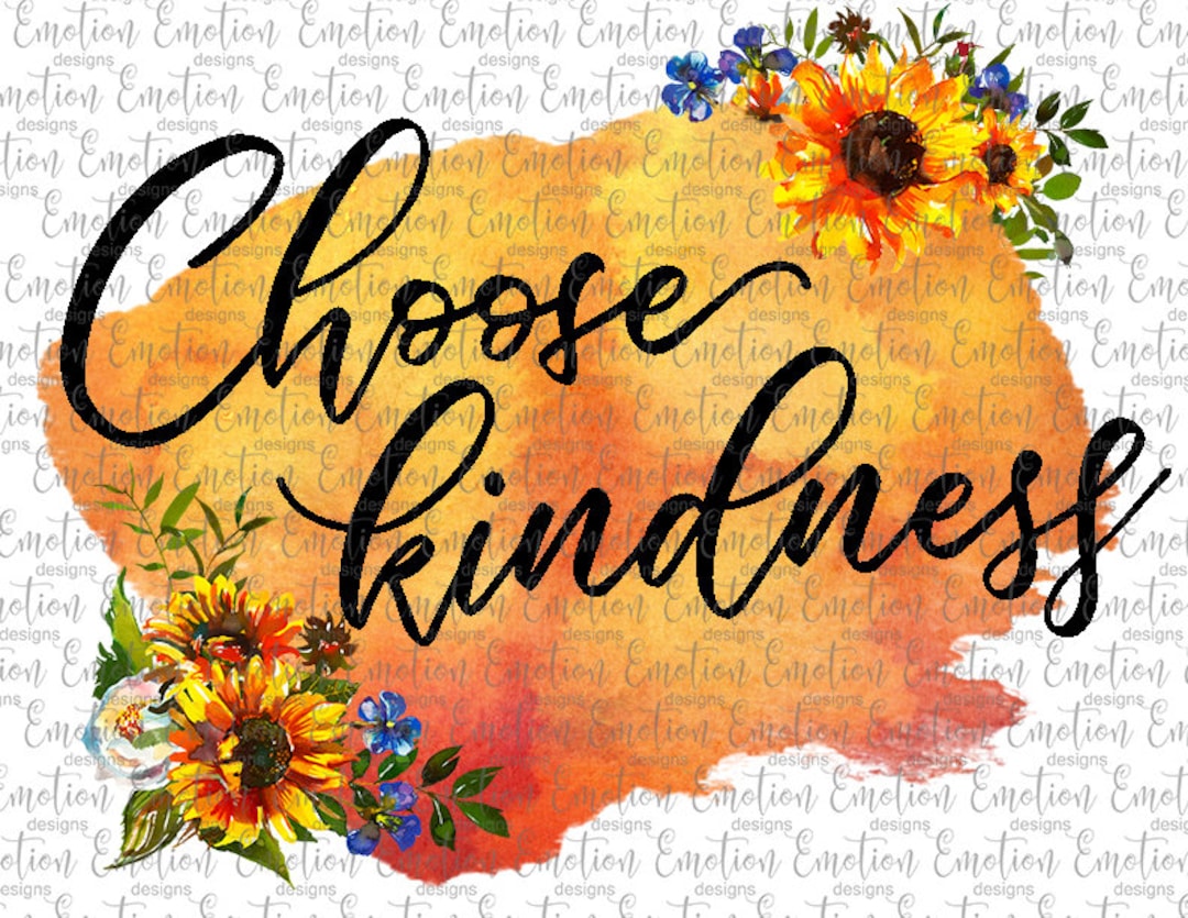 Choose Kindness PNG, Instant Download, Sublimation Graphics, Clipart - Etsy
