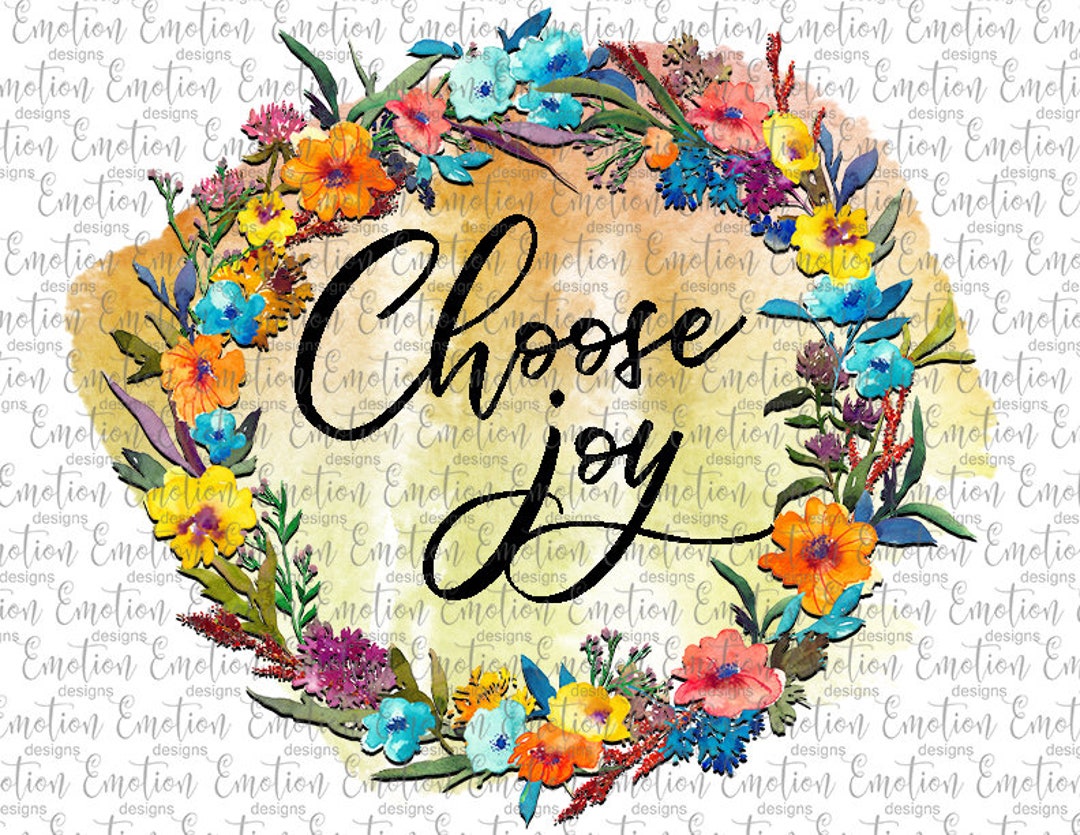 Choose Joy PNG, Instant Download, Sublimation Graphics, Clipart, DTF ...