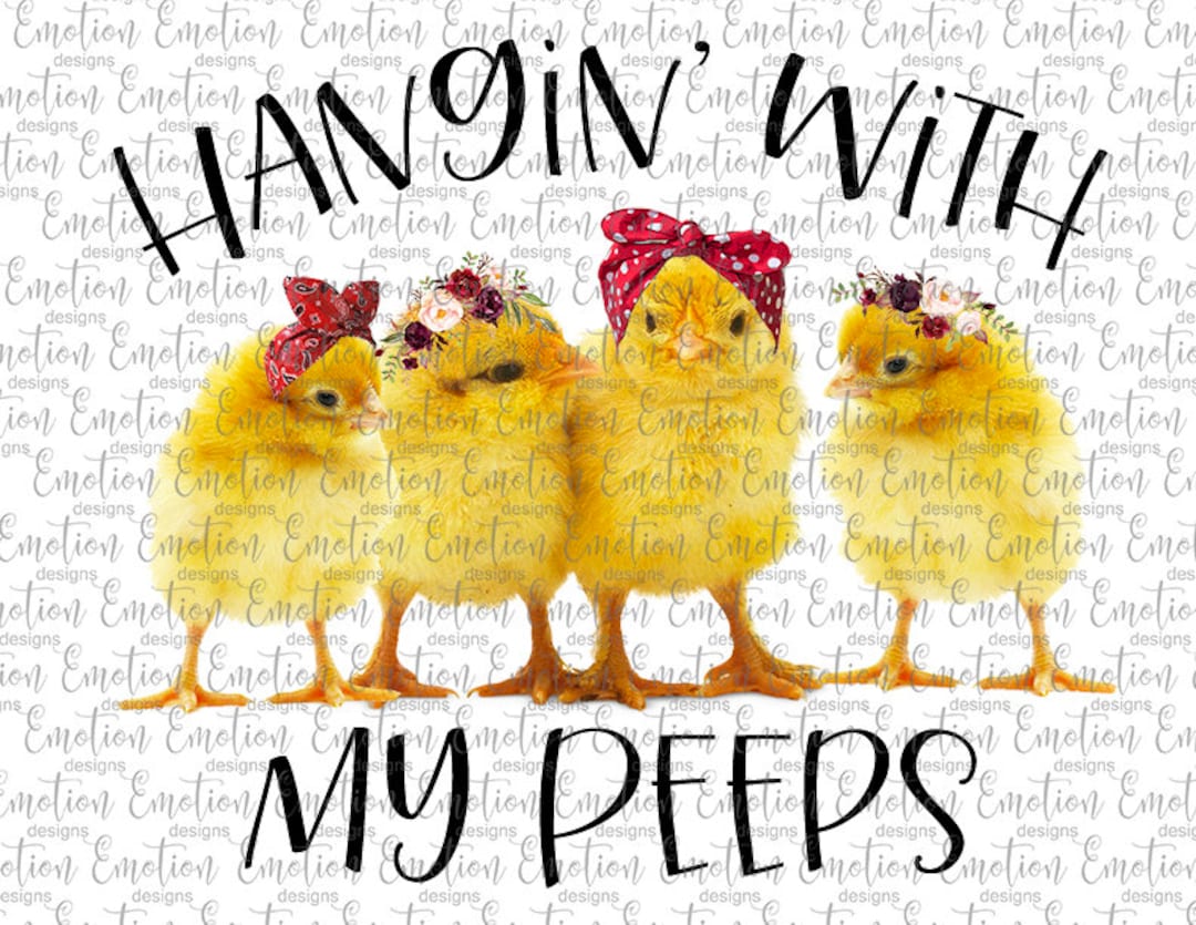 Hangin' With My Peeps 4 Chicks PNG, Instant Download, Sublimation ...