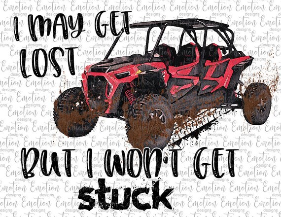 I May Get Lost but I Won't Get Stuck PNG Instant - Etsy