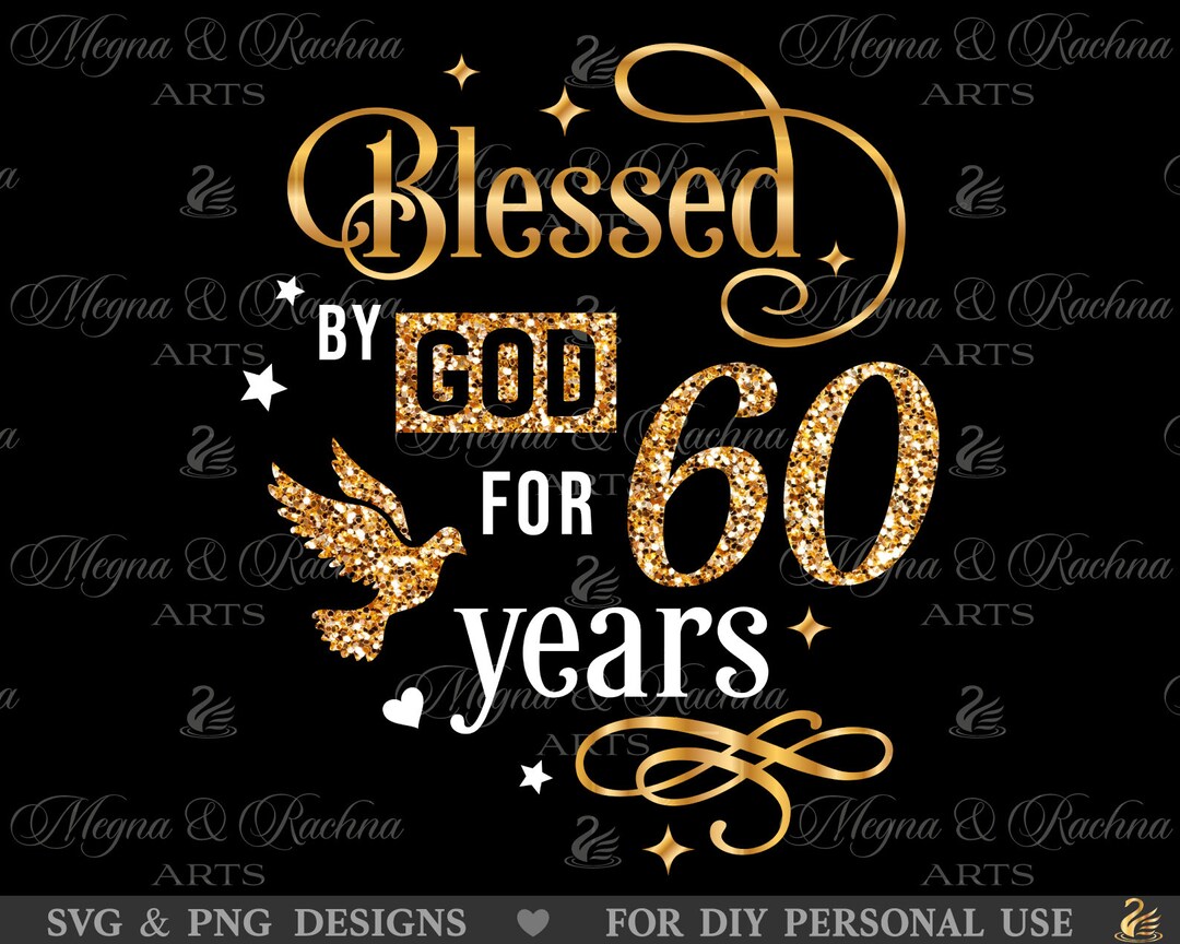 Blessed by God for 60 Years Svg, Blessed by God Svg, 60th Birthday Svg ...