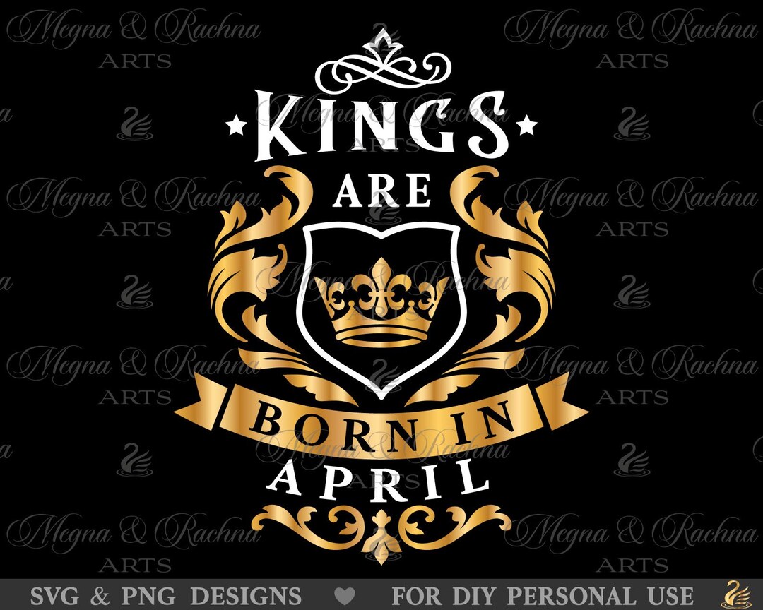 Kings Are Born in April Svg, April Husband Svg, April Birthday Svg ...