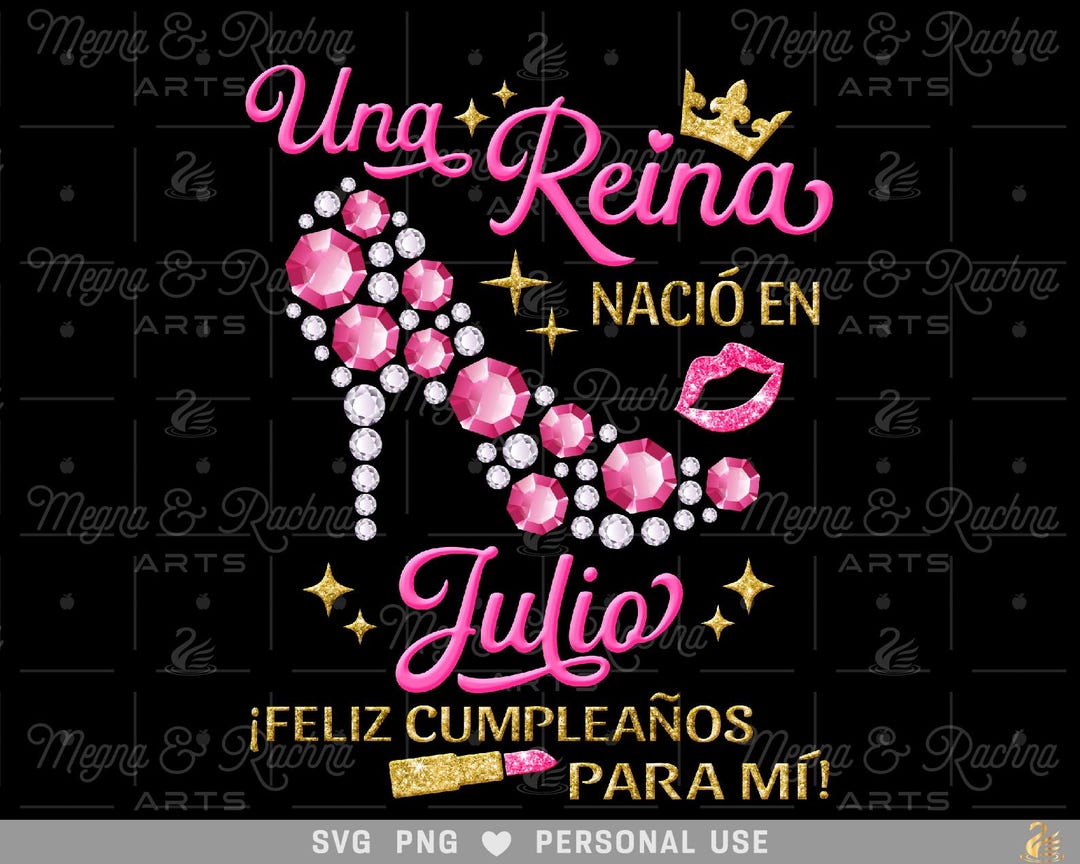 Una Reina Nació En Julio Svg Png, Feliz Cumpleaños Para Mi Svg, Una ...