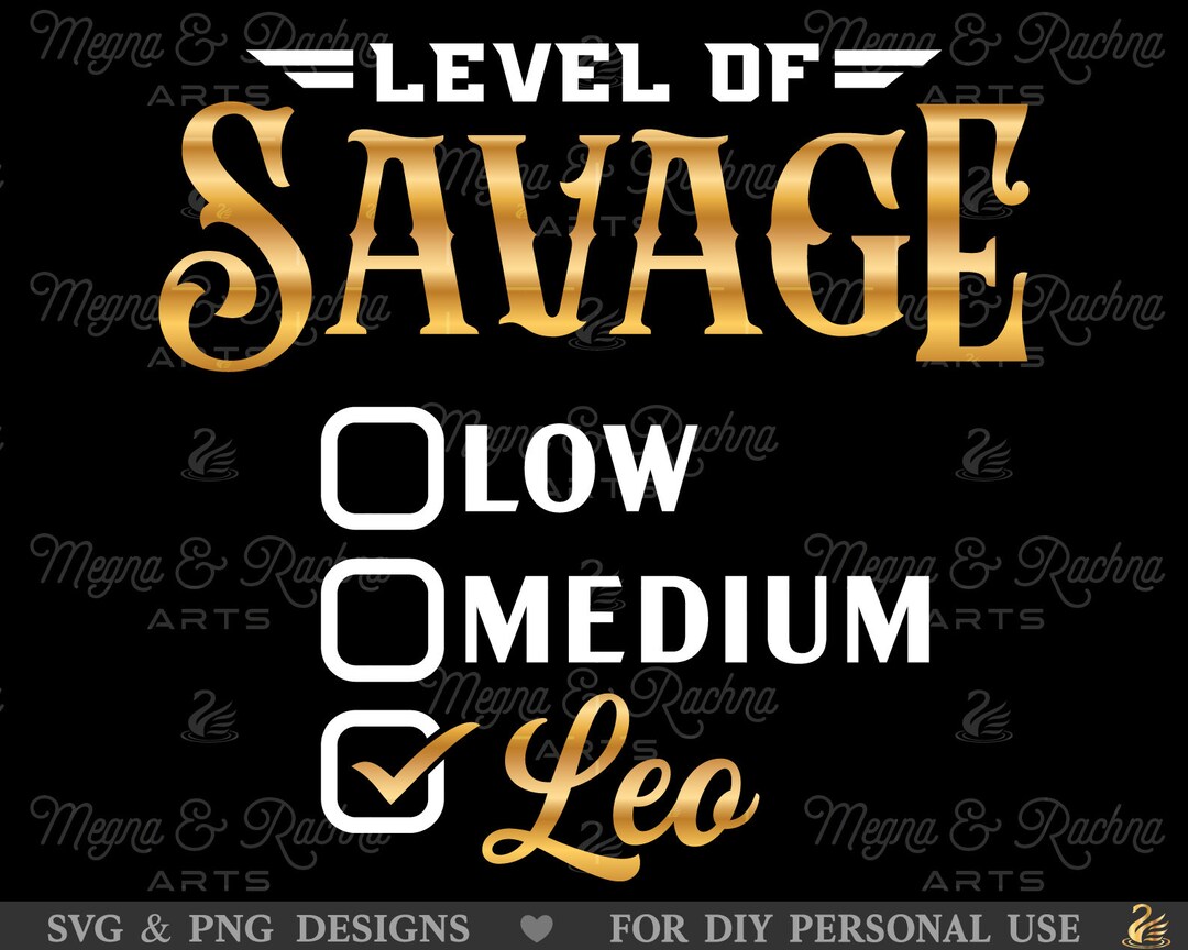 Level of Savage Leo Svg, Leo Zodiac Svg, Leo Birthday Svg, Leo Svg for ...