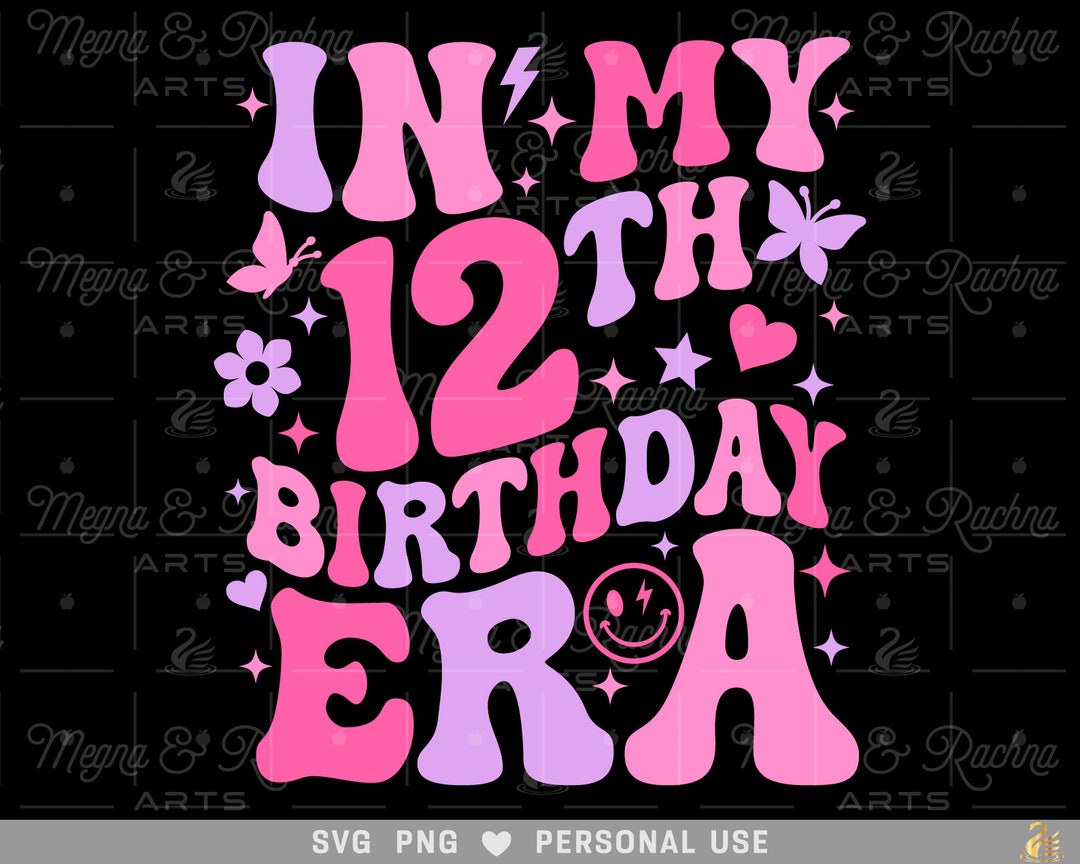 In My 12th Birthday Era Svg Png, Happy Birthday Svg, Groovy Retro Svg ...
