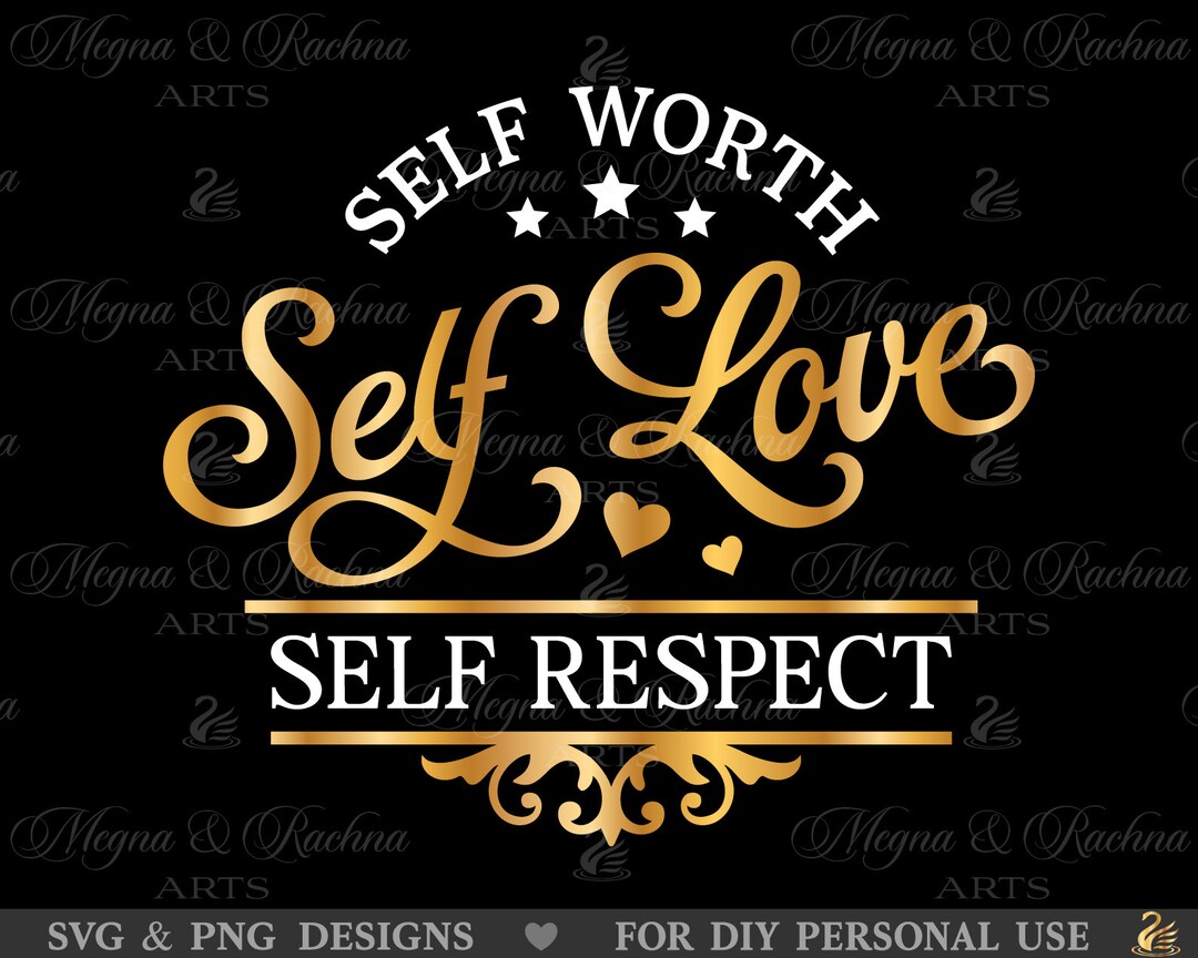 Self Love Svg, Self Respect Svg, Self Confidence Svg, Self Worth Svg ...