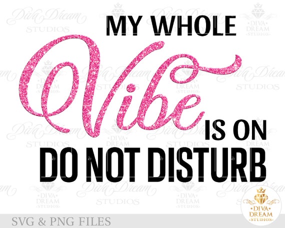 My Whole Vibe Is On Do Not Disturb Svg Do Not Disturb Svg Etsy