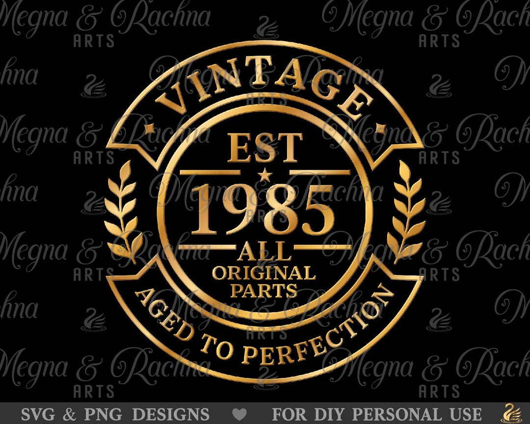 40th Birthday for Men Women, 1985 Aged to Perfection Svg,1985 Birthday Svg, 1985 Vintage Svg ...