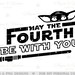 May the Fourth Be With You Svg, Star Wars Svg, Fourth Birthday Svg, 4th ...