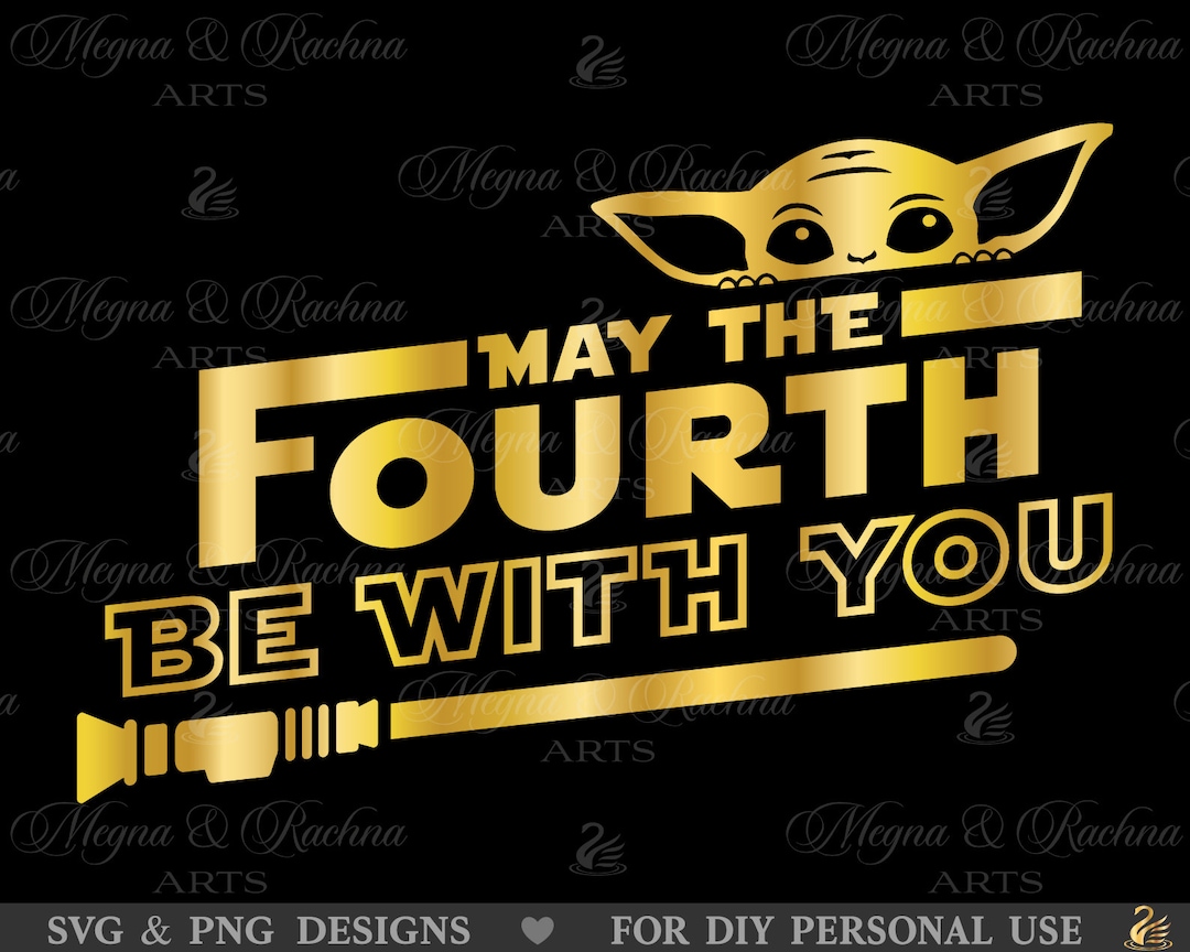 May the Fourth Be With You Svg, Star Wars Svg, Fourth Birthday Svg, 4th ...