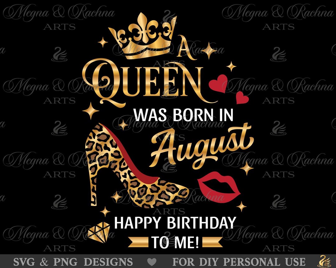 A Queen Was Born in August Happy Birthday to Me Svg Png, August Queen ...