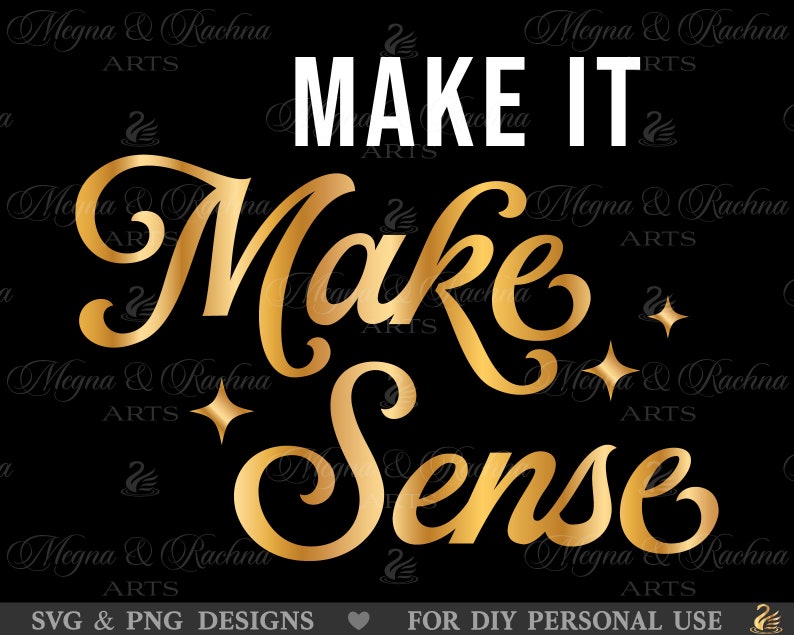 Make It Make Sense Svg Funny Quote Svg Funny Saying Svg - Etsy
