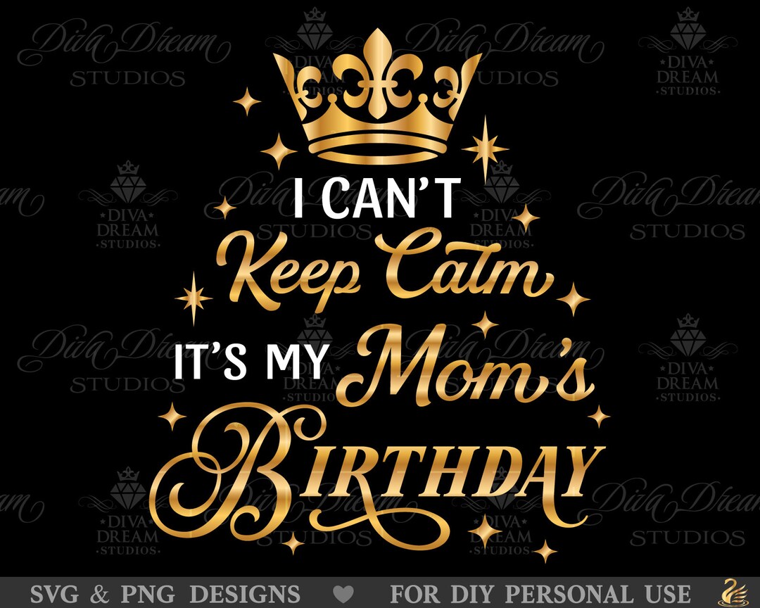 I cant keep calm Svg, Mama Geburtstag Svg, Mutter Geburtstag Svg ...