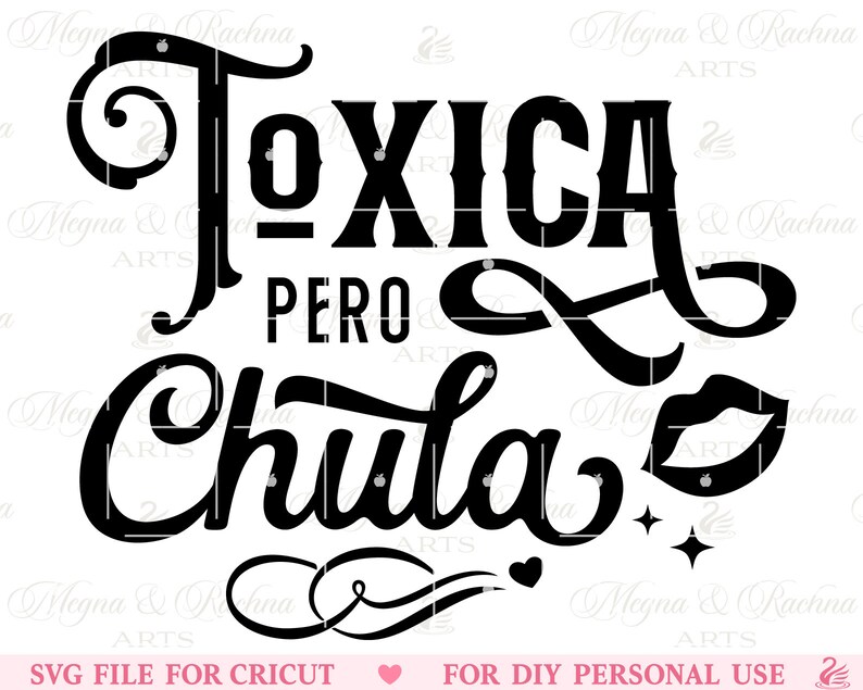 Toxica Pero Chula Svg Toxica Svg Chula Svg Latina Svg Etsy