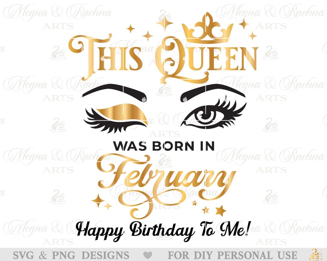 This Queen Was Born in February Svg, Birthday Lashes Svg, February ...