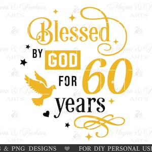 Blessed by God for 60 Years Svg, Blessed by God Svg, 60th Birthday Svg ...