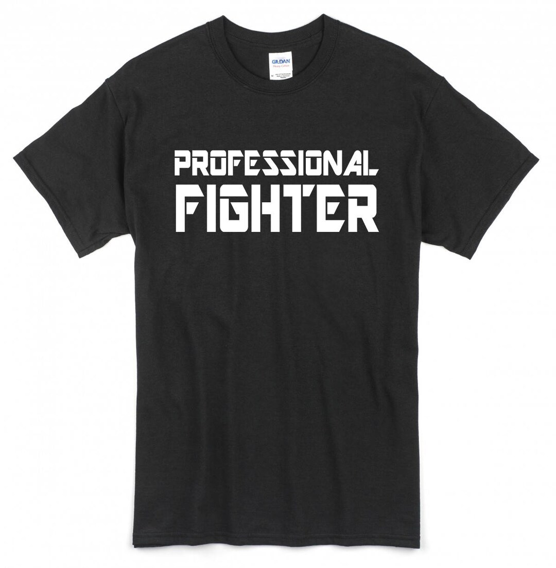 Hilarious (or Completely Serious) "professional Fighter" T-shirt ...