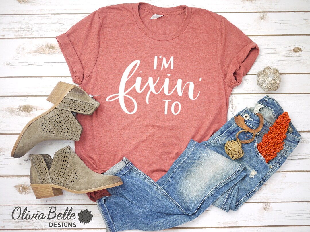 I'm Fixin' to Shirt: Funny Southern Sayings Tee - Etsy