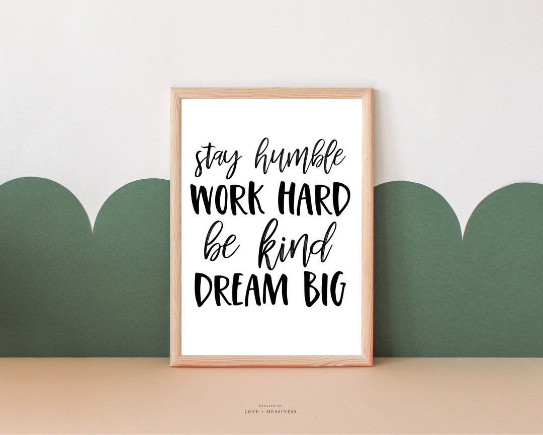 Positive Affirmation Poster Printable -- Stay Humble Work Hard Be Kind ...