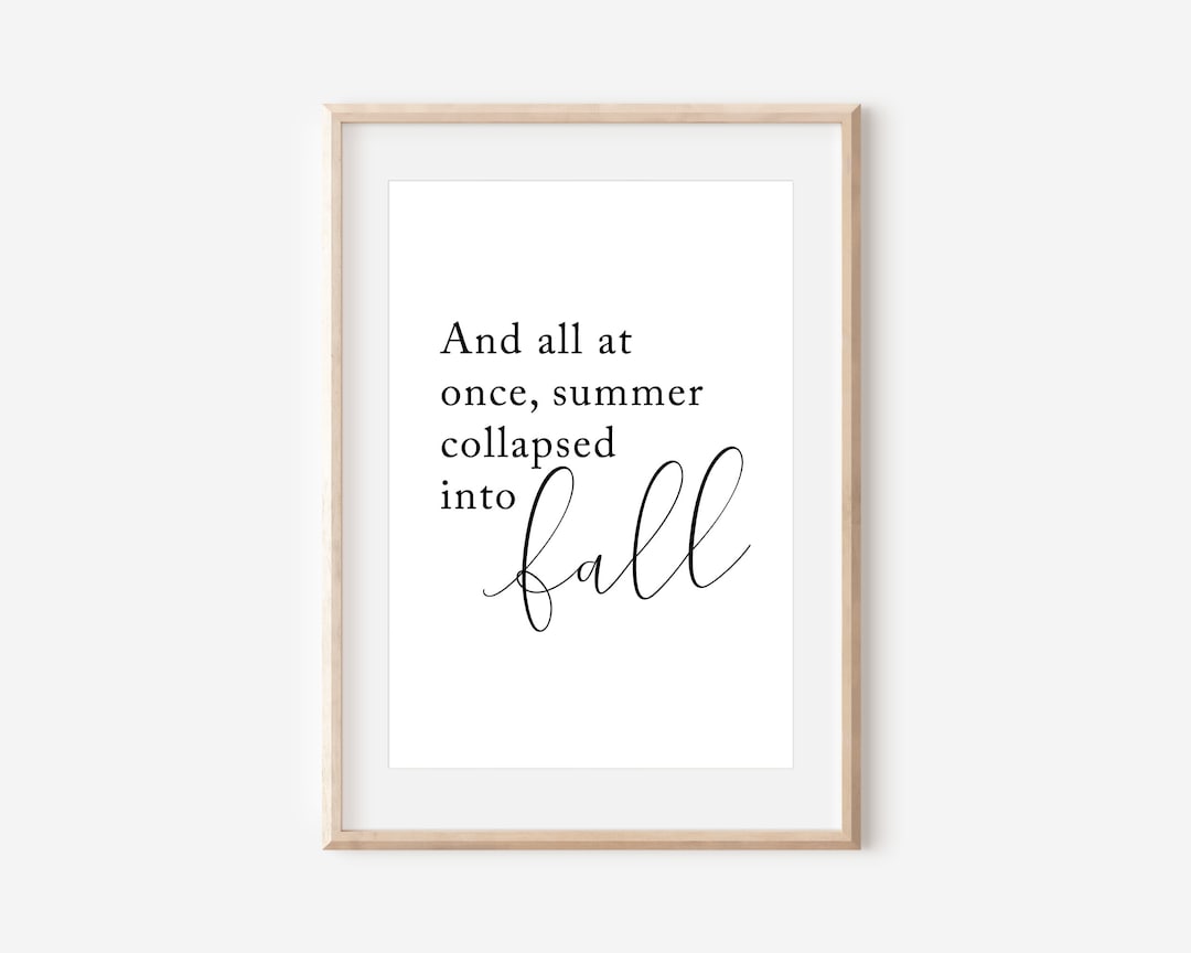 And All at Once Summer Collapsed Into Fall Printable Wall - Etsy