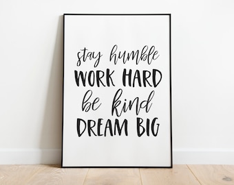 Positive Printable Art Stay Humble Work Hard Be Kind Dream Big - Etsy