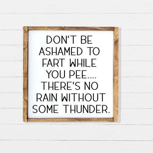 Don't Be Ashamed to Fart While Peeing Remember Rain - Etsy