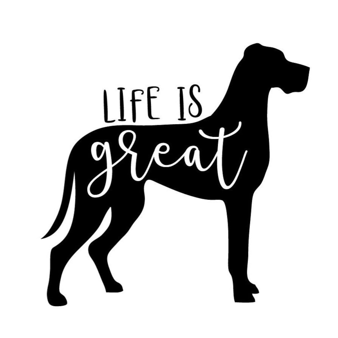 Great Dane Decal: "life is Great" Dog Sticker - Etsy