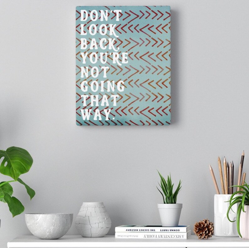 Dont Look Back, Youre Not Going That Way Canvas Print Motivational ...