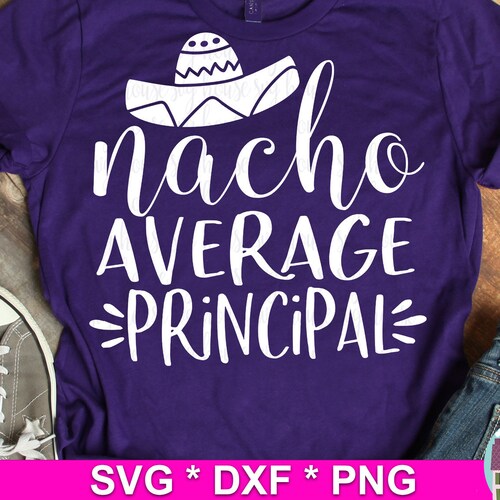 Nacho Average Principal SVG Funny Principal SVG SVG Files - Etsy