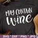 May Contain Wine SVG Cut Files for Cricut and Silhouette - Etsy