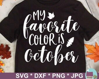 Svg Files, My Favorite Color is October Svg, Fall Svg, Autumn Svg, Cut ...