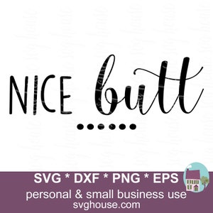 Nice Butt SVG Files for Cricut and Silhouette Machines - Includes Png ...