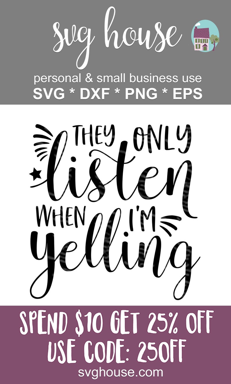 They Only Listen When I'm Yelling SVG Files for Cricut and - Etsy