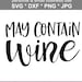 May Contain Wine SVG Cut Files for Cricut and Silhouette - Etsy
