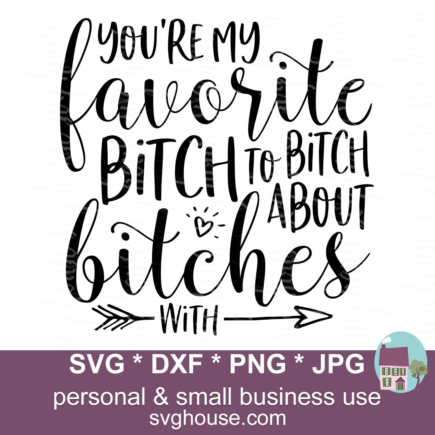 Youre My Favorite Bitch To Bitch About Bitches With Svg Etsy