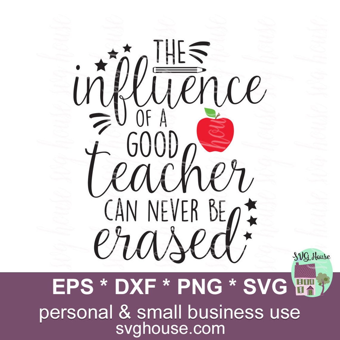 The Influence of A Good Teacher Can Never Be Erased Svg - Etsy Canada