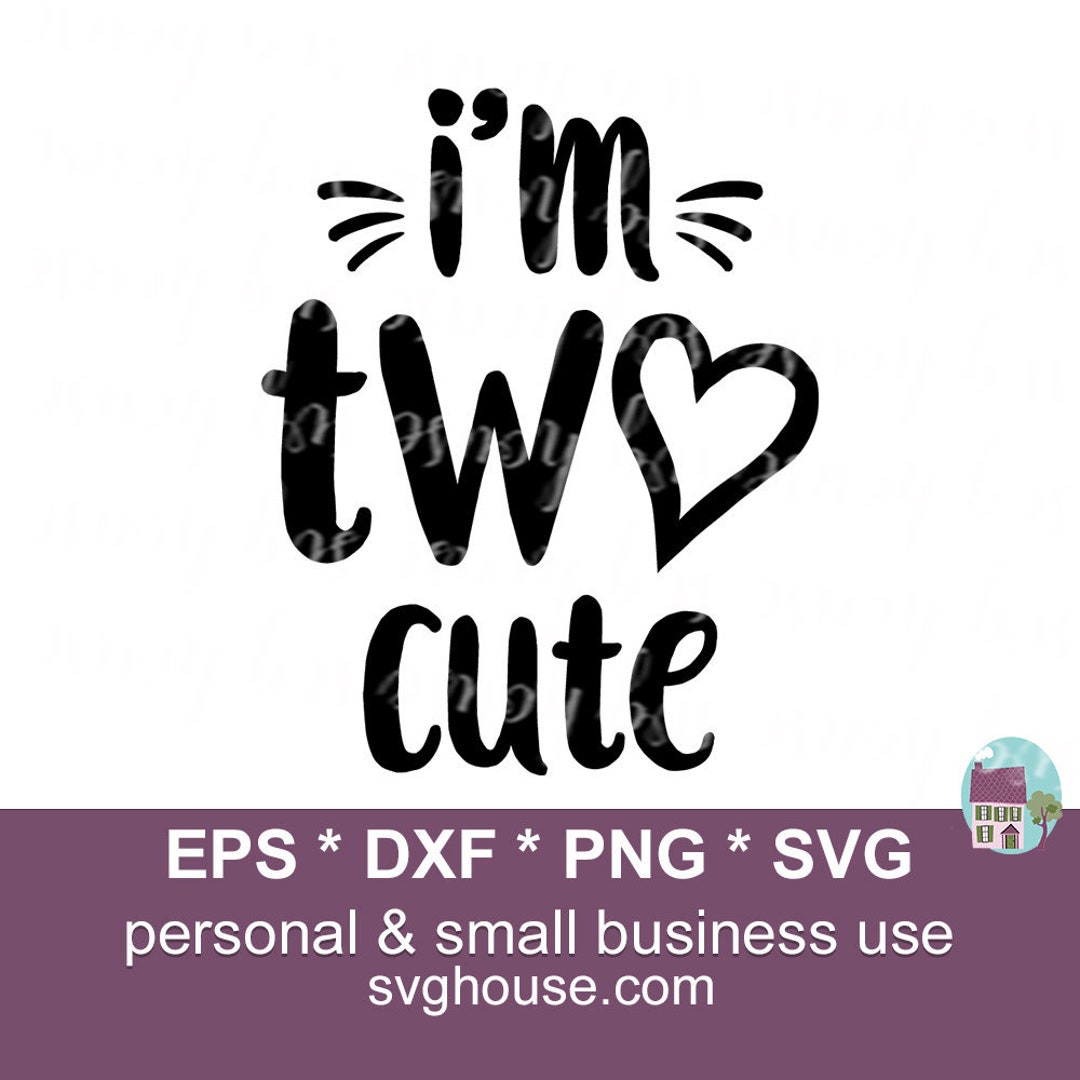 I'm Two Cute Svg, Two Birthday Svg, 2nd Birthday Svg, Second Birthday ...