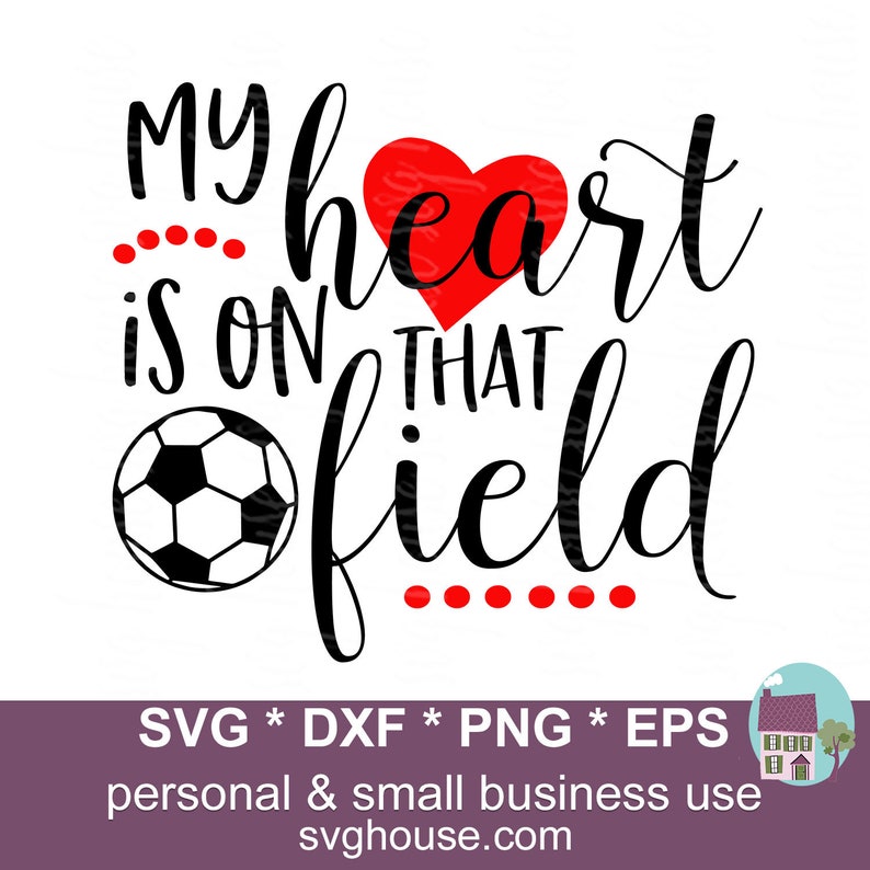 My Heart Is On That Field Soccer Svg Files For Silhouette And Etsy