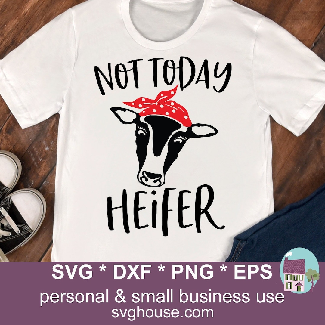 Not Today Heifer SVG Cut Files for Cricut and Silhouette - Includes Dxf ...