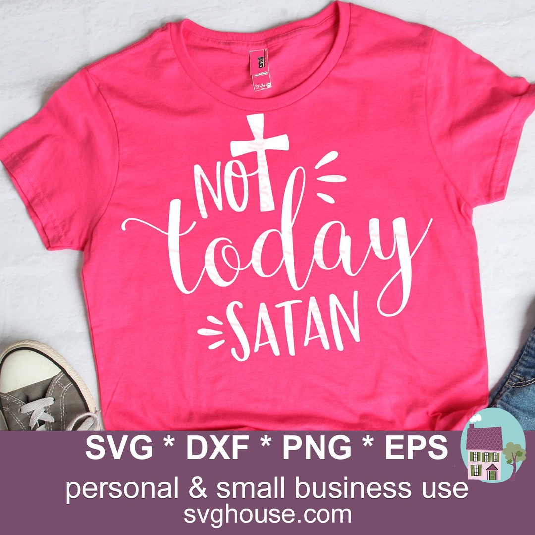 Not Today Satan SVG Files for Cricut and Silhouette Includes Png and ...