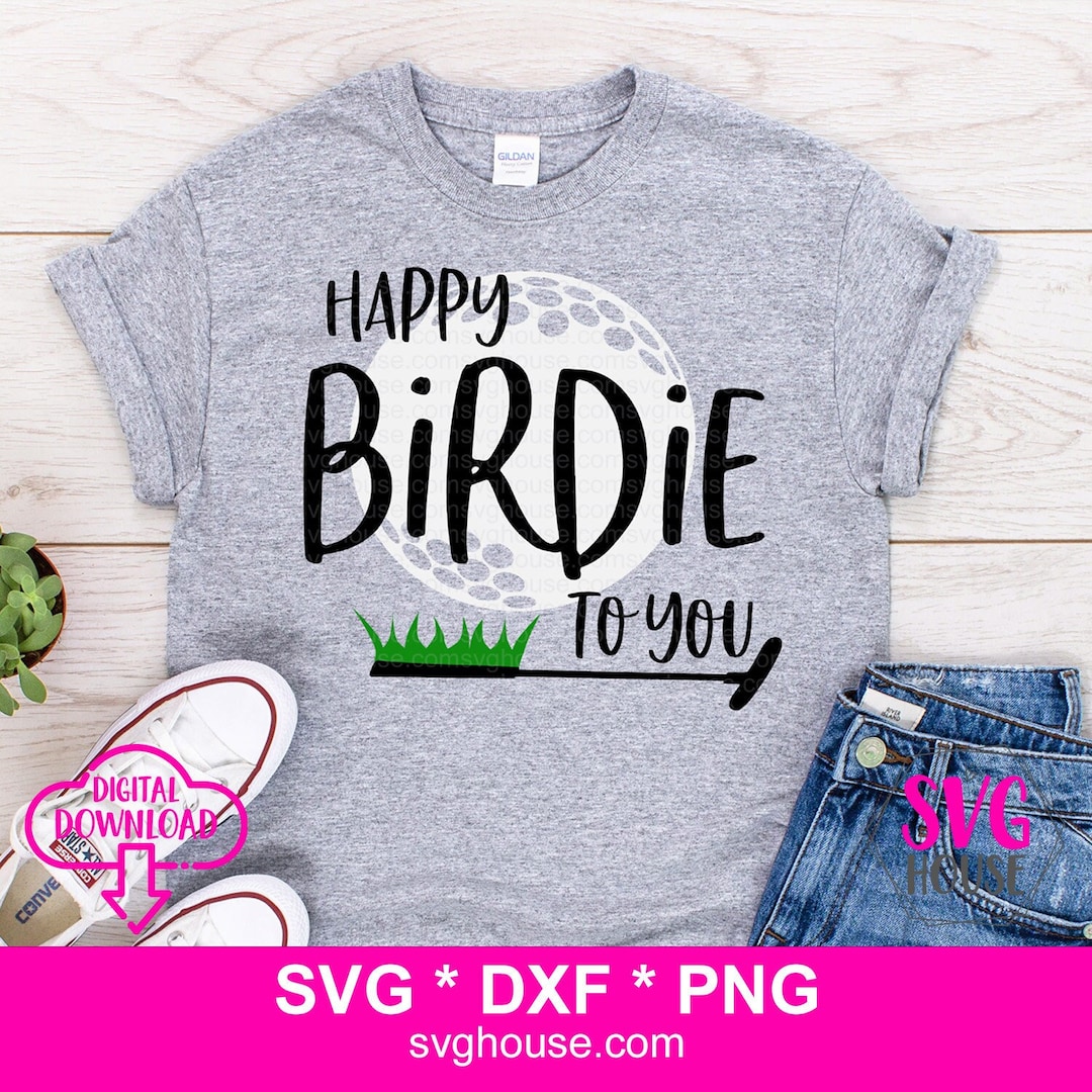 Happy Birdie to You SVG Funny Golf Cut Files for Cricut and Silhouette ...