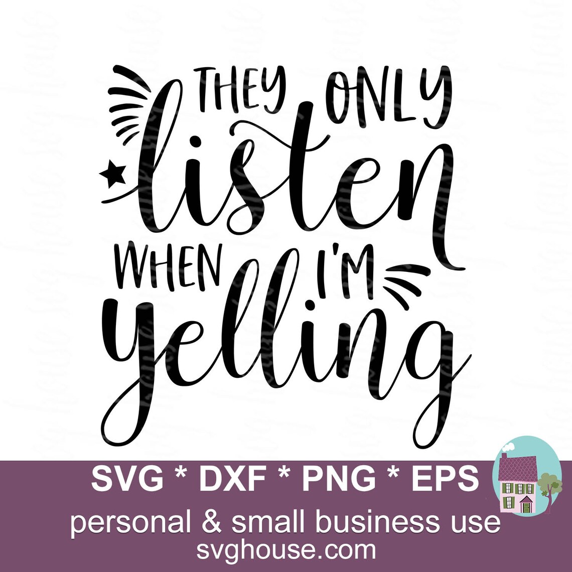 They Only Listen When I'm Yelling SVG Files for Cricut and - Etsy
