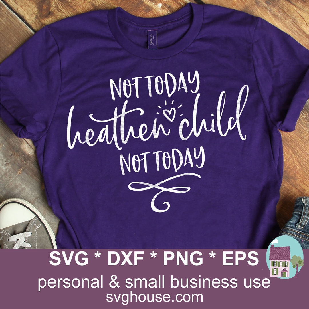 Not Today Heathen Child SVG Cut Files for Cricut and Silhouette ...