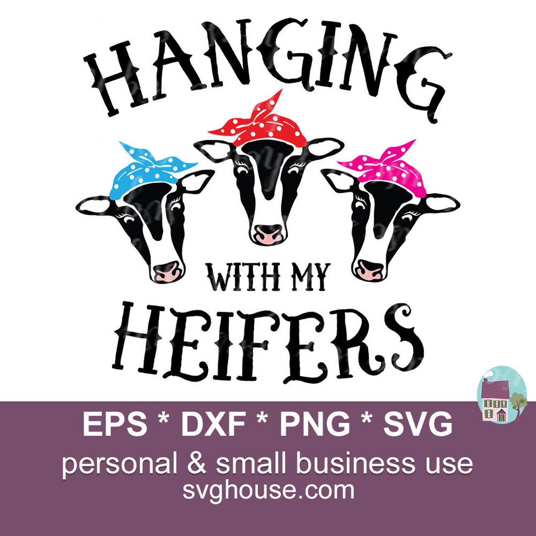 Hanging With My Heifers SVG, Heifer Svg, Cow Svg, Heifer Cricut SVG ...