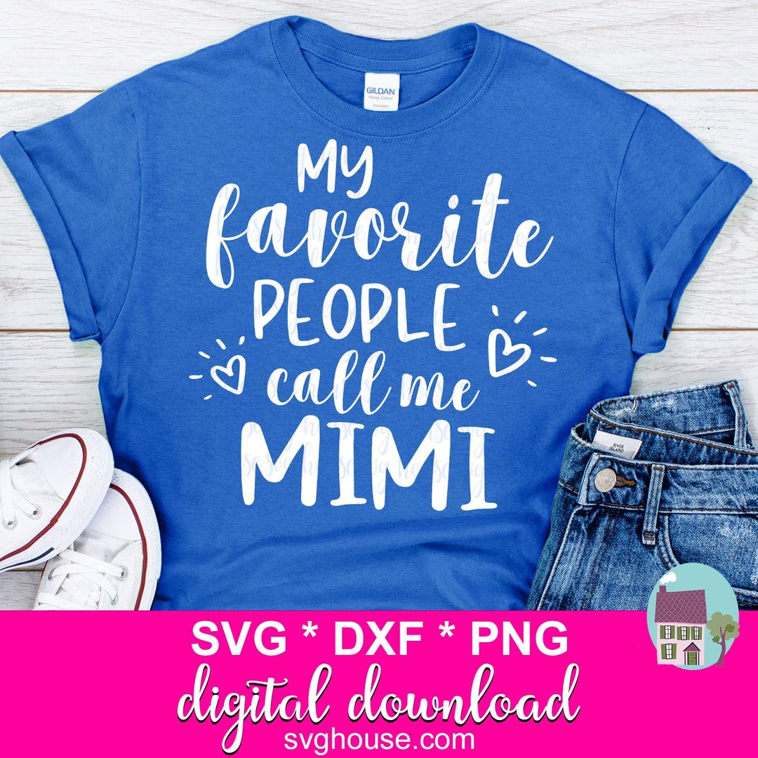 My Favorite People Call Me Mimi SVG, Mimi SVG Cut Files for Cricut and ...
